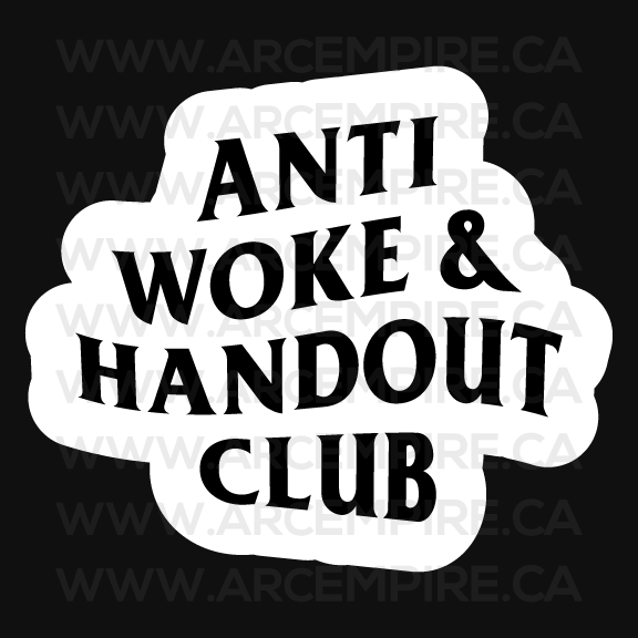 "Anti Woke & Handout Club" Sticker — Arc Empire