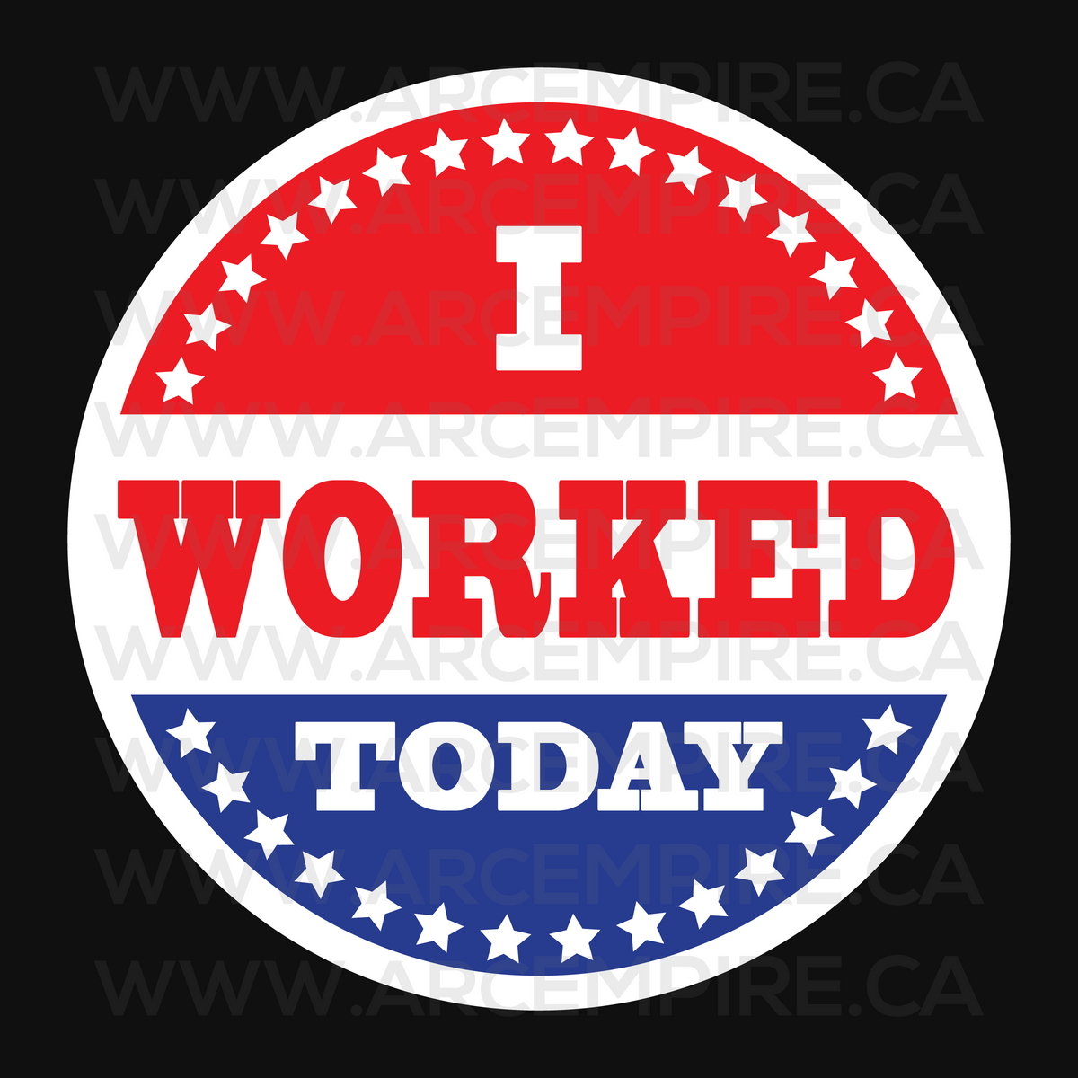 “I Worked Today” Sticker — Arc Empire