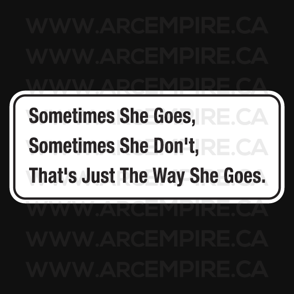 “Sometimes She Goes, Sometimes She Don't” Sticker — Arc Empire