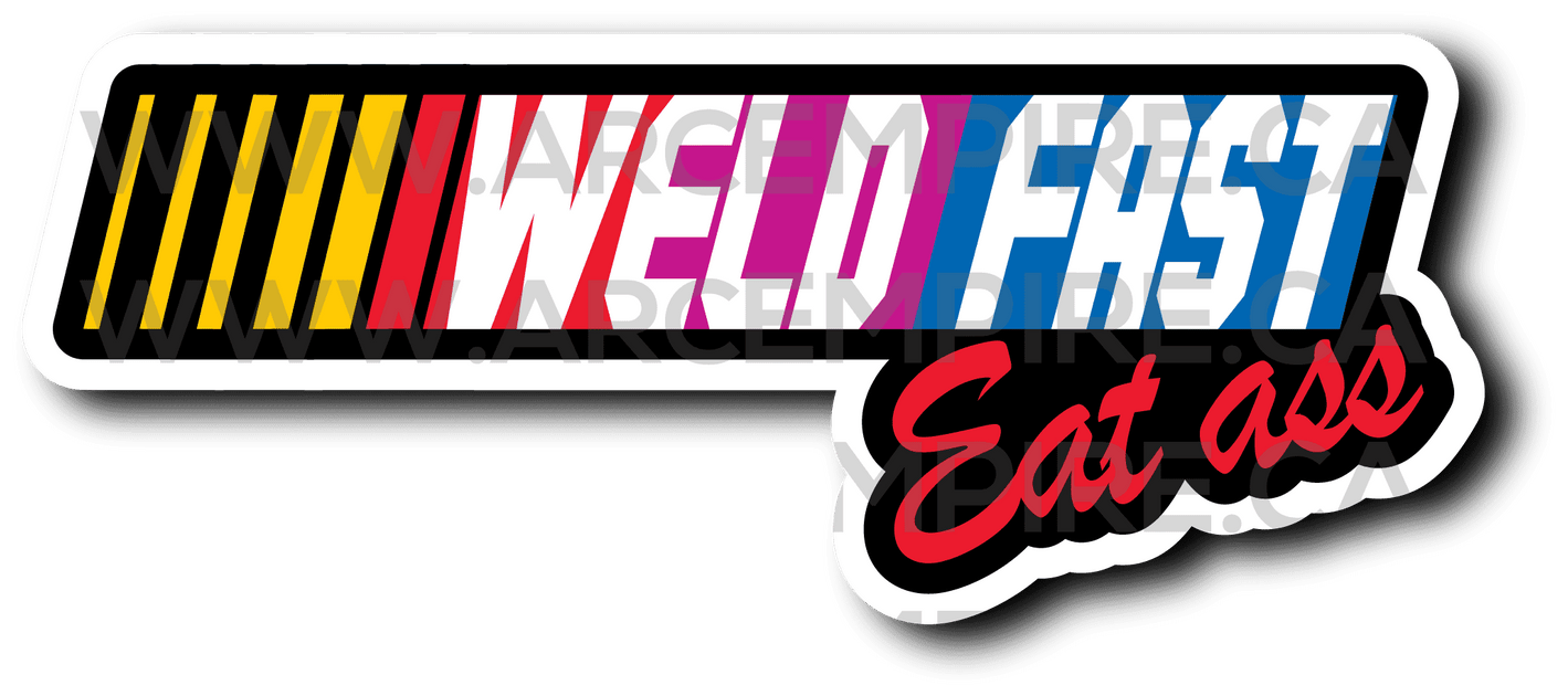 Weld Fast - Eat Ass Sticker | Durable Nascar Logo Parody — Arc Empire