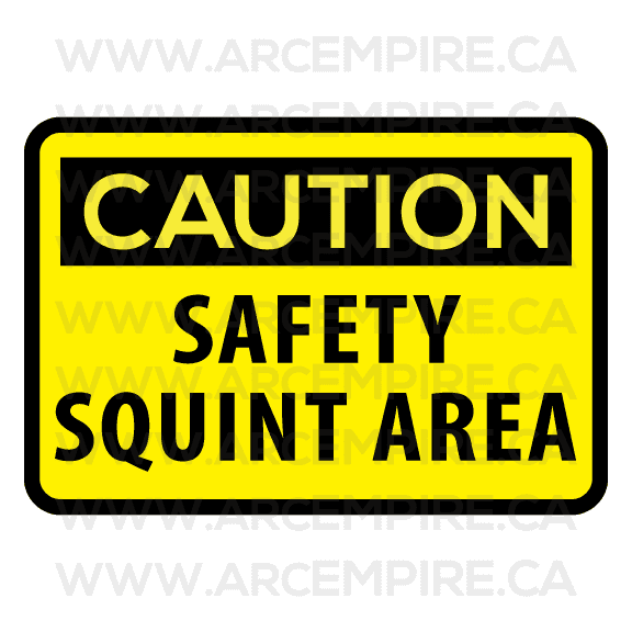 "Caution - Safety Squint Area" Sticker — Arc Empire